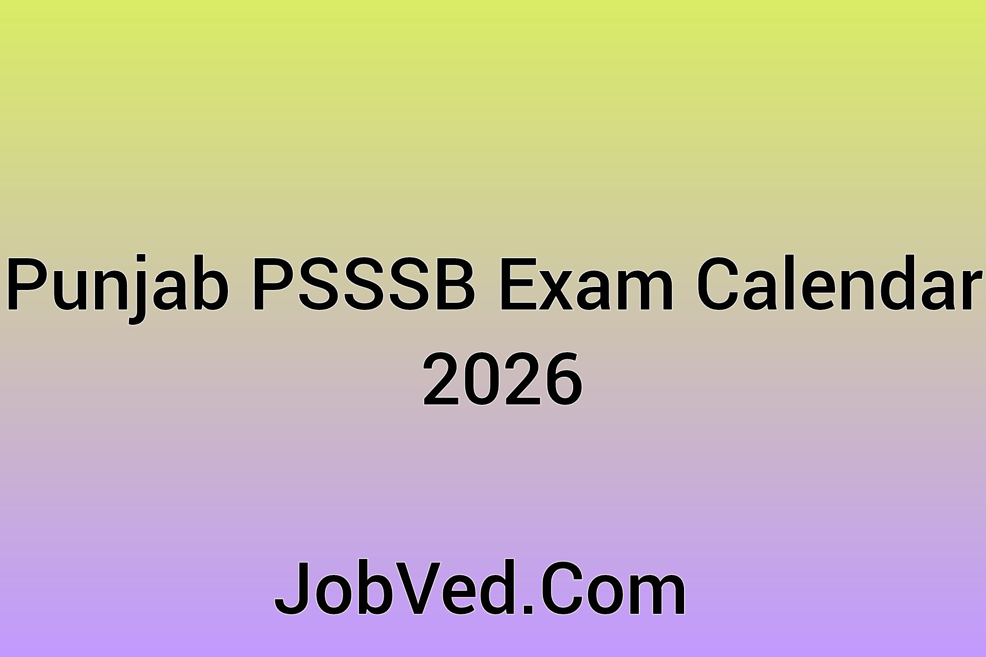 Punjab PSSSB Exam Calendar 2026 Released for Group B C and D Posts ...